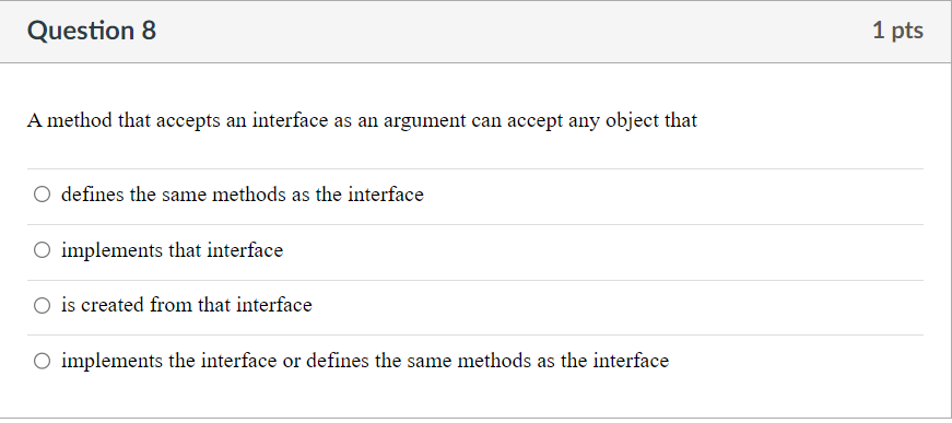 Solved Question 8A method that accepts an interface as an | Chegg.com