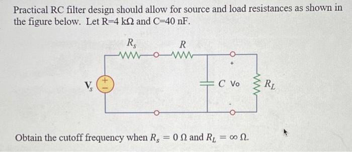 Solved Practical RC filter design should allow for source | Chegg.com
