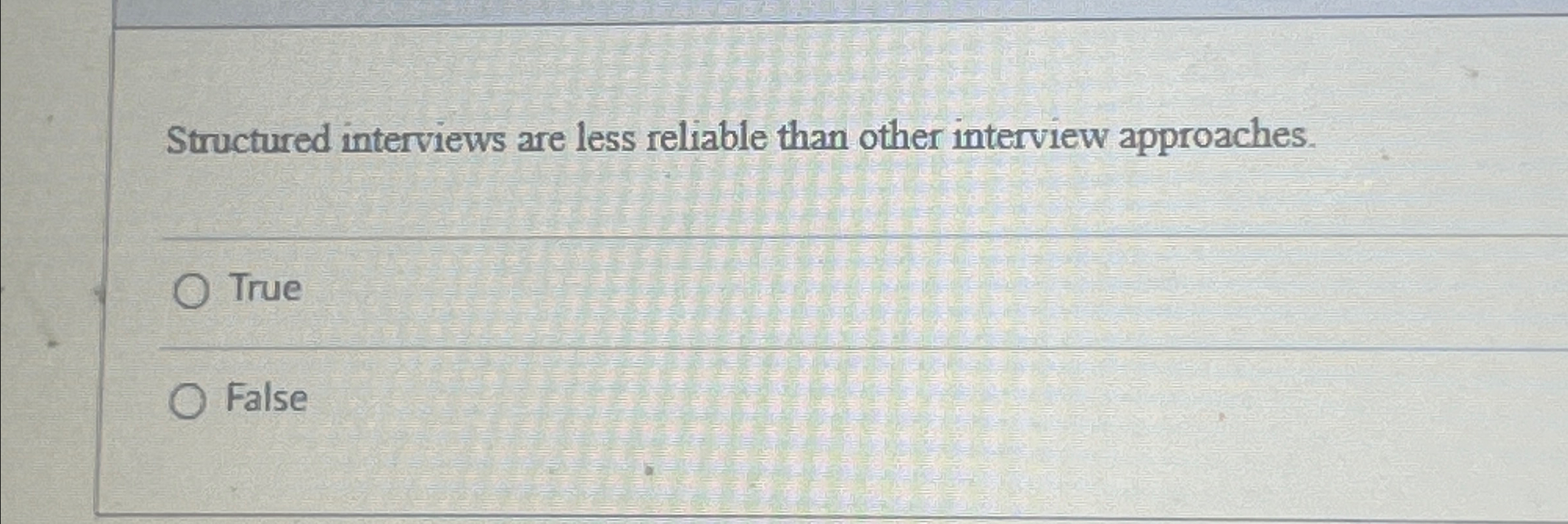 Solved Structured interviews are less reliable than other | Chegg.com