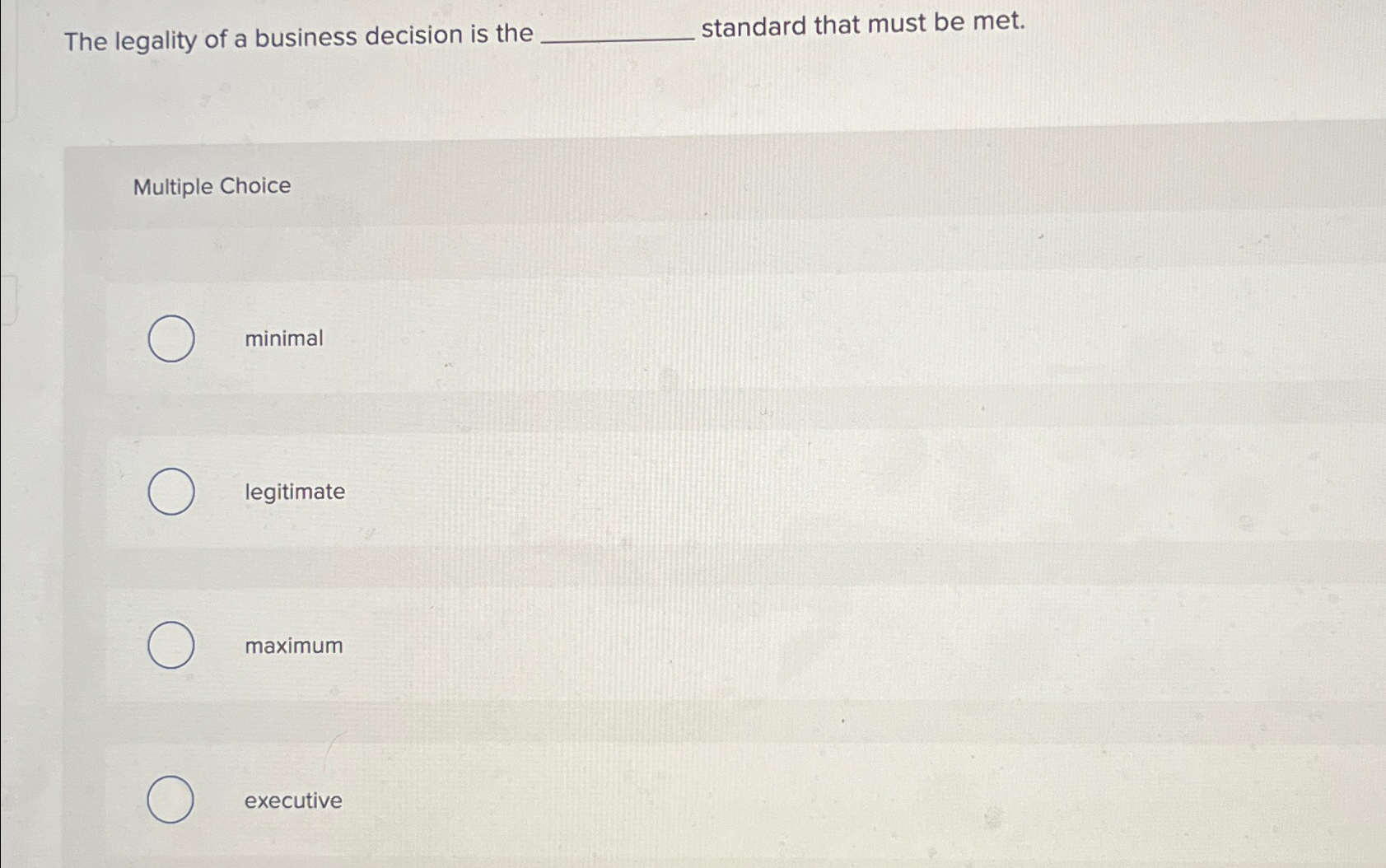 Solved The legality of a business decision is the standard | Chegg.com