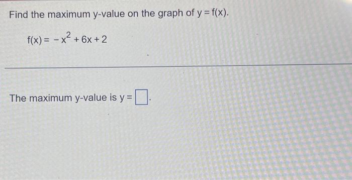Solved Find the maximum y-value on the graph of y=f(x). | Chegg.com