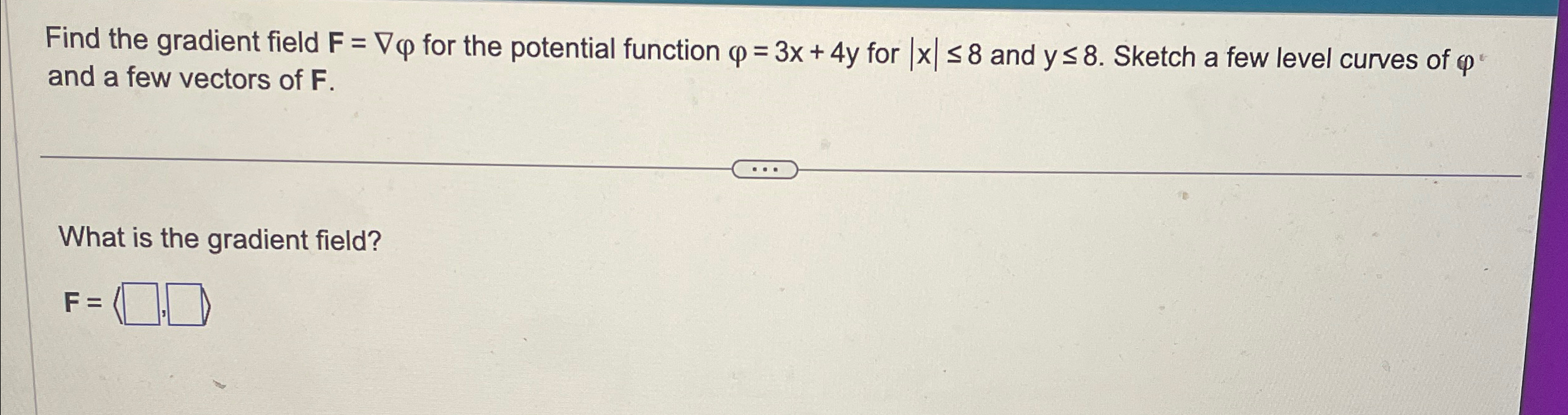 Solved Find the gradient field F=gradφ ﻿for the potential | Chegg.com