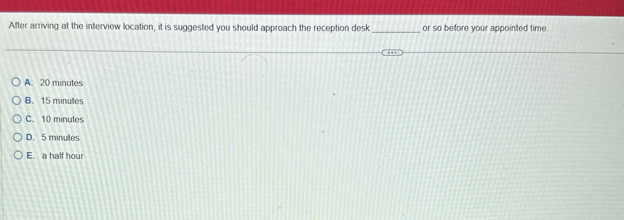Solved After arriving at the interview location, it is | Chegg.com