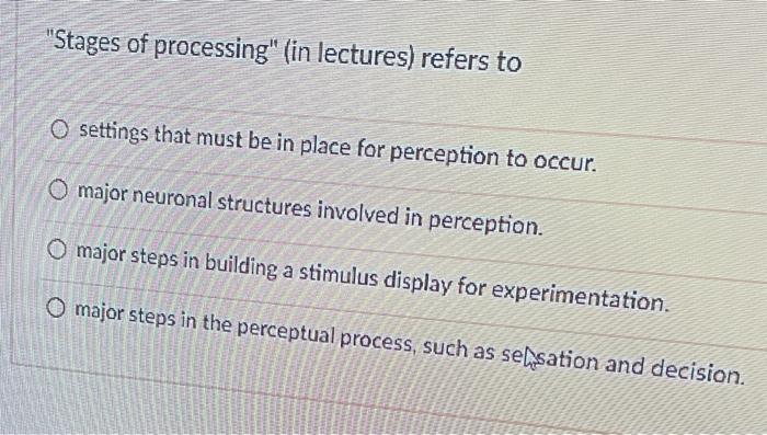 Solved "Stages of processing" (in lectures) refers to | Chegg.com