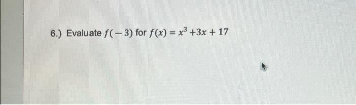 Solved 6.) Evaluate f(−3) for f(x)=x3+3x+17 | Chegg.com