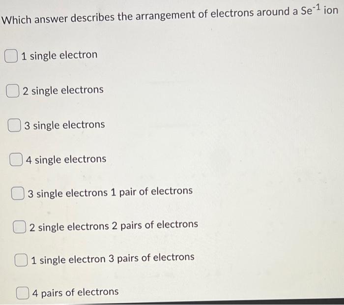 Solved Which answer describes the arrangement of electrons | Chegg.com