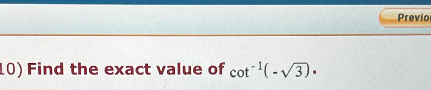 Solved Find the exact value of cot-1(-32). | Chegg.com