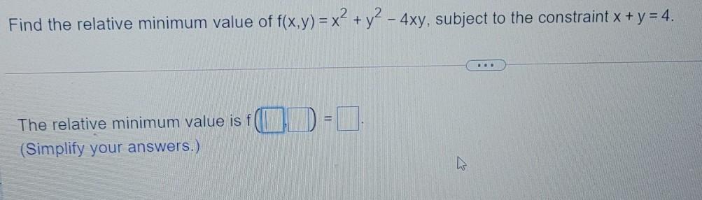 Solved Find the relative minimum value of f(x,y) = x2 + y2 - | Chegg.com
