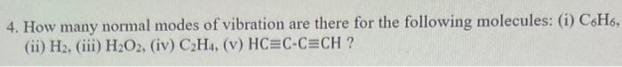 Solved 4. How many normal modes of vibration are there for | Chegg.com