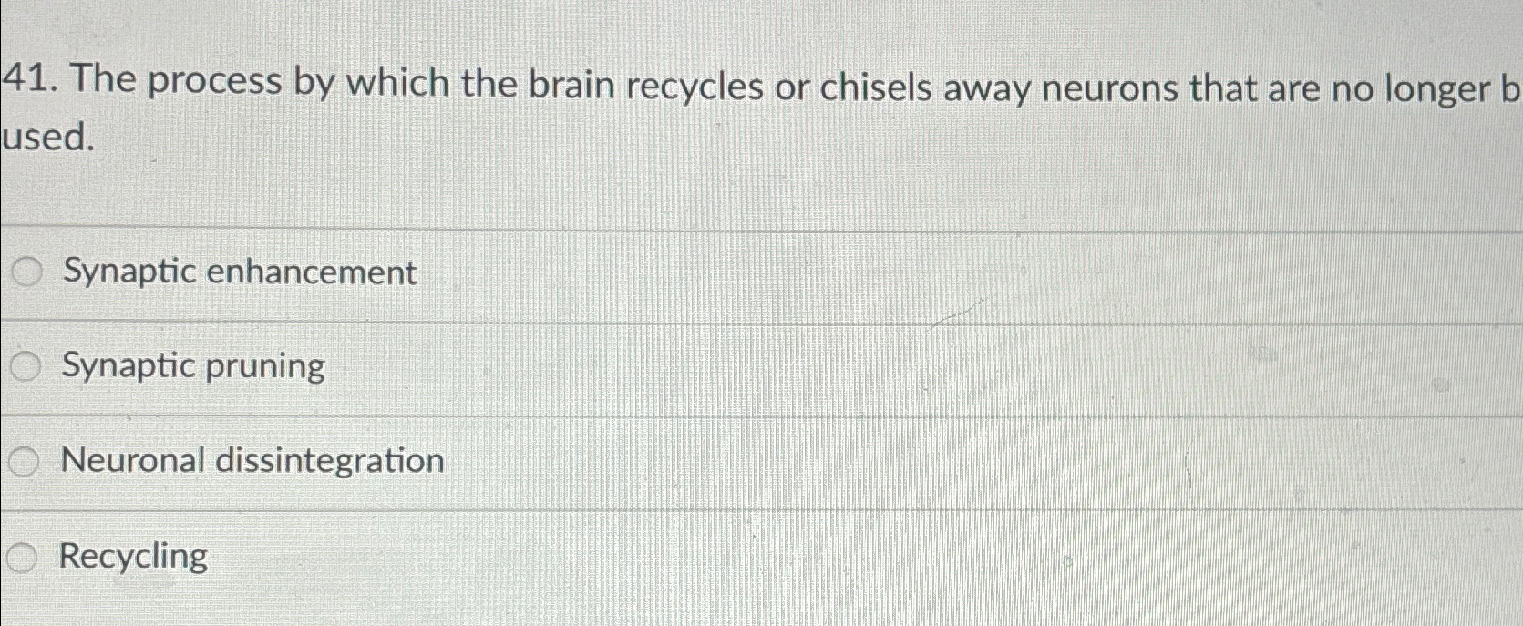 Solved The process by which the brain recycles or chisels | Chegg.com