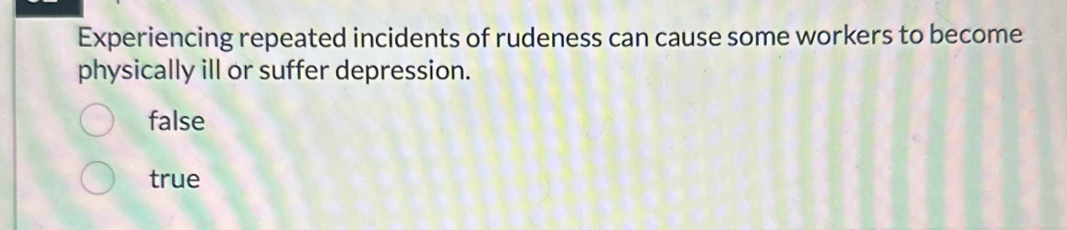 Solved Experiencing repeated incidents of rudeness can cause | Chegg.com