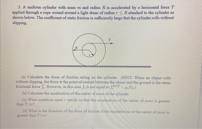 Solved 3. A uniform cylinder with mass m and radius R is | Chegg.com