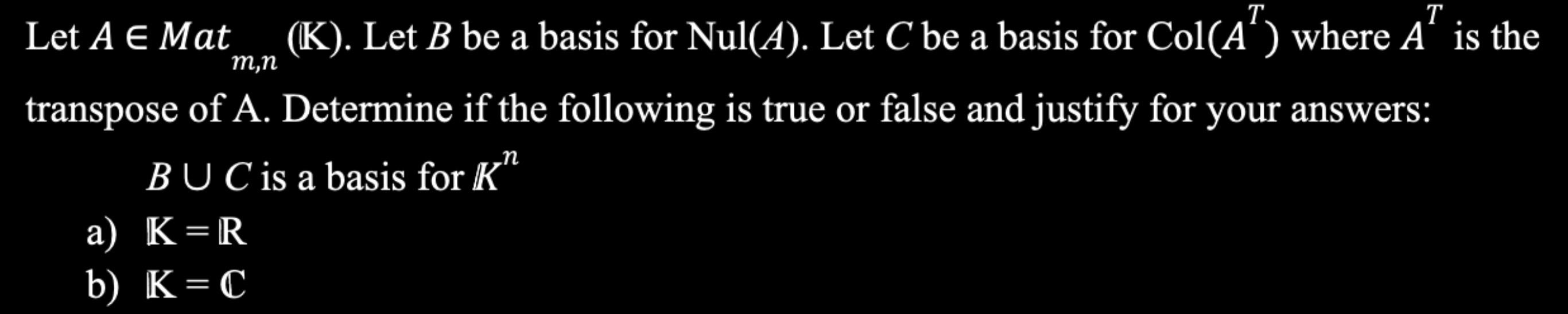 Solved Let AinMatm,n(K). ﻿Let B ﻿be a basis for Νl(A). ﻿Let | Chegg.com