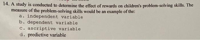 Solved 14. A study is conducted to determine the effect of | Chegg.com