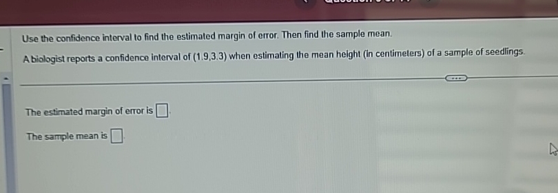 Solved Use the confidence interval to find the estimated | Chegg.com