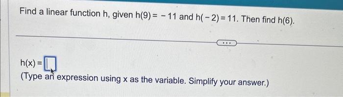 Solved Find a linear function h, given h(9)=−11 and | Chegg.com