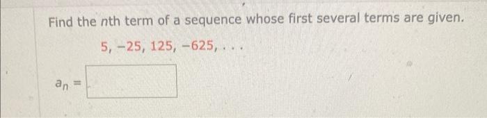 Solved Find the nth term of a sequence whose first several | Chegg.com