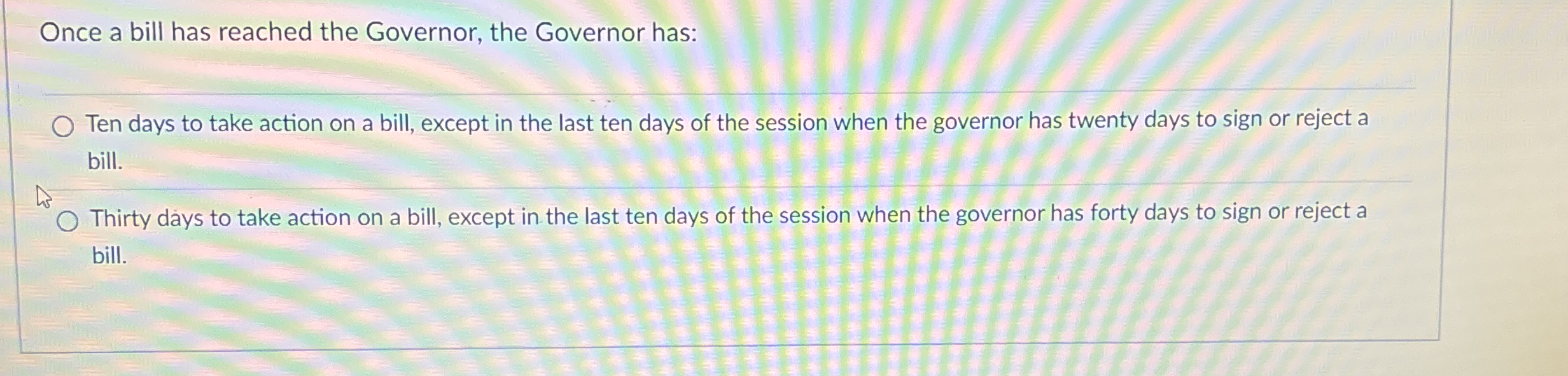 Solved Once a bill has reached the Governor, the Governor | Chegg.com