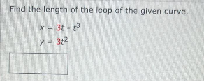 Solved Find the length of the loop of the given curve. | Chegg.com