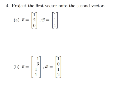 Solved Project the first vector onto the second vector.(a) | Chegg.com