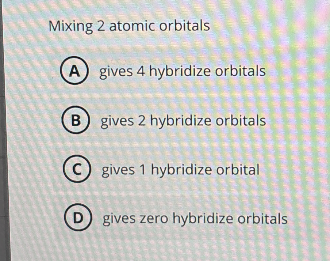 Solved Mixing 2 ﻿atomic orbitalsgives 4 ﻿hybridize | Chegg.com
