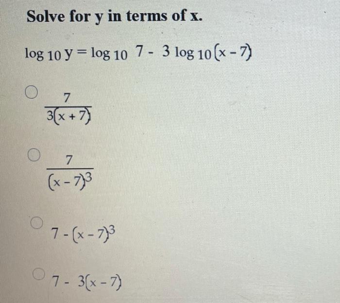 Solved Solve for y in terms of x. log 10 y = log 10 7 - 3 | Chegg.com