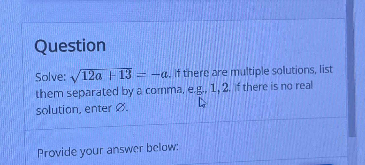 Solved QuestionSolve: 12a+132=-a. ﻿If there are multiple | Chegg.com