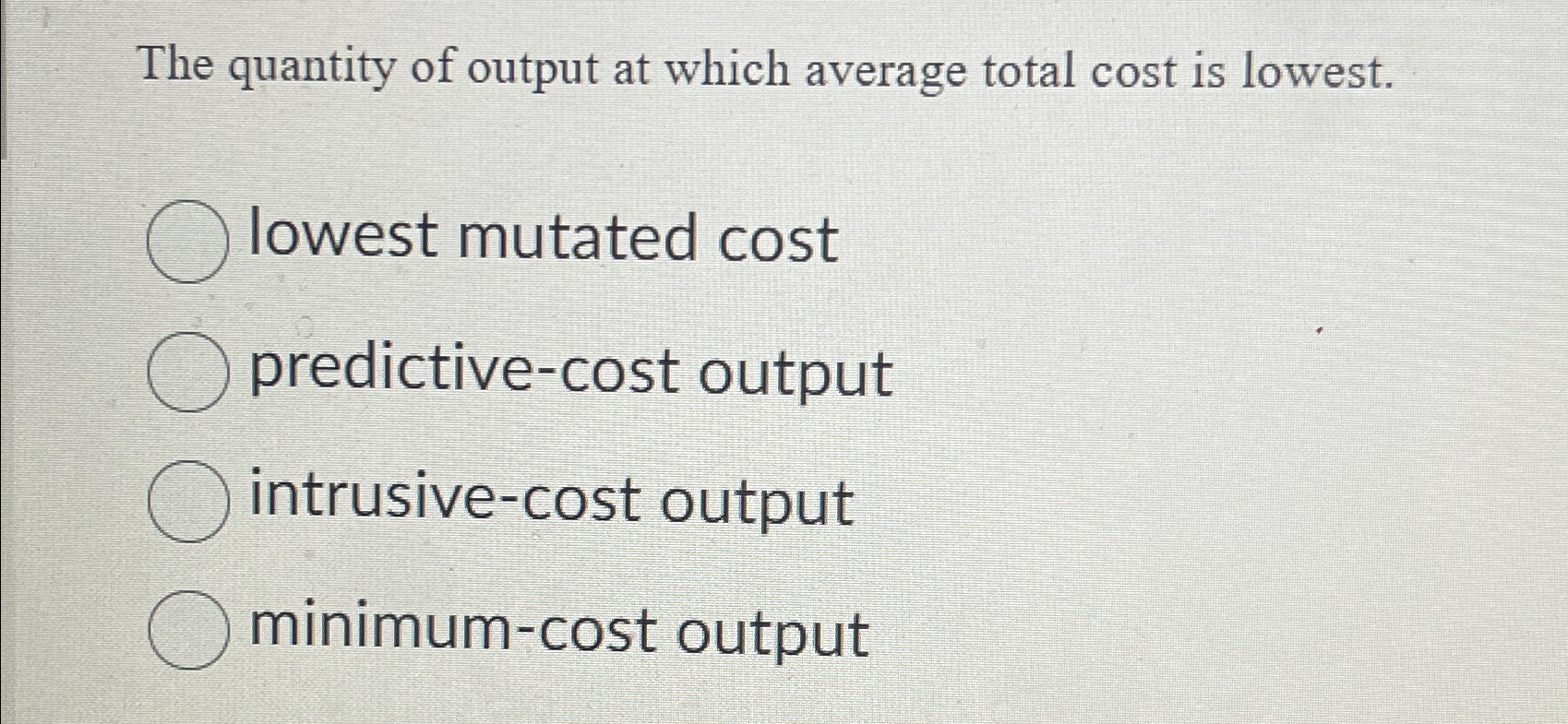 Solved The quantity of output at which average total cost is | Chegg.com