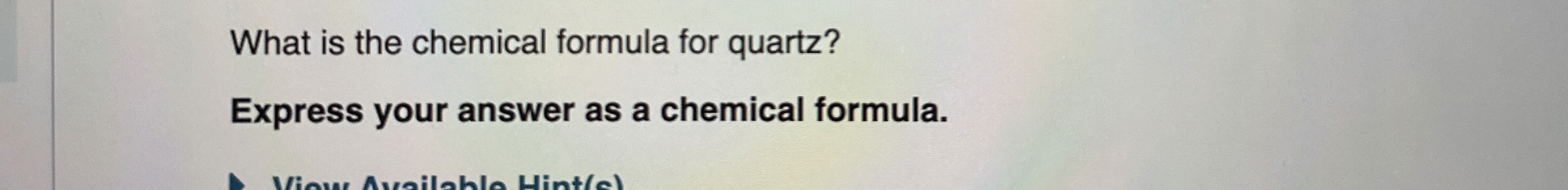 Solved What is the chemical formula for quartz?Express your | Chegg.com