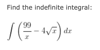 Solved Find the indefinite integral:∫﻿﻿(99x-4x2)dx | Chegg.com