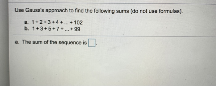Solved Use Gauss's approach to find the following sums (do | Chegg.com