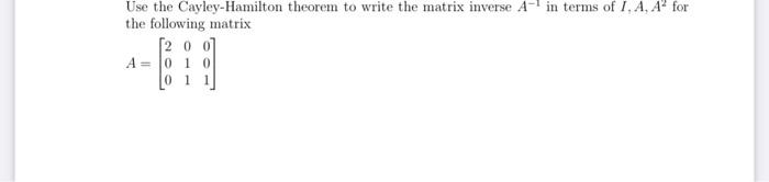 Solved Use the Cayley-Hamilton theorem to write the matrix | Chegg.com