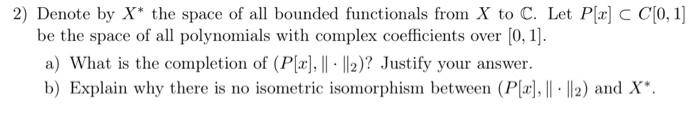 Solved 2) Denote by X* the space of all bounded functionals | Chegg.com