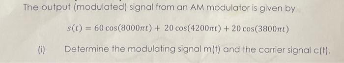 Solved The output (modulated) signal from an AM modulator is | Chegg.com