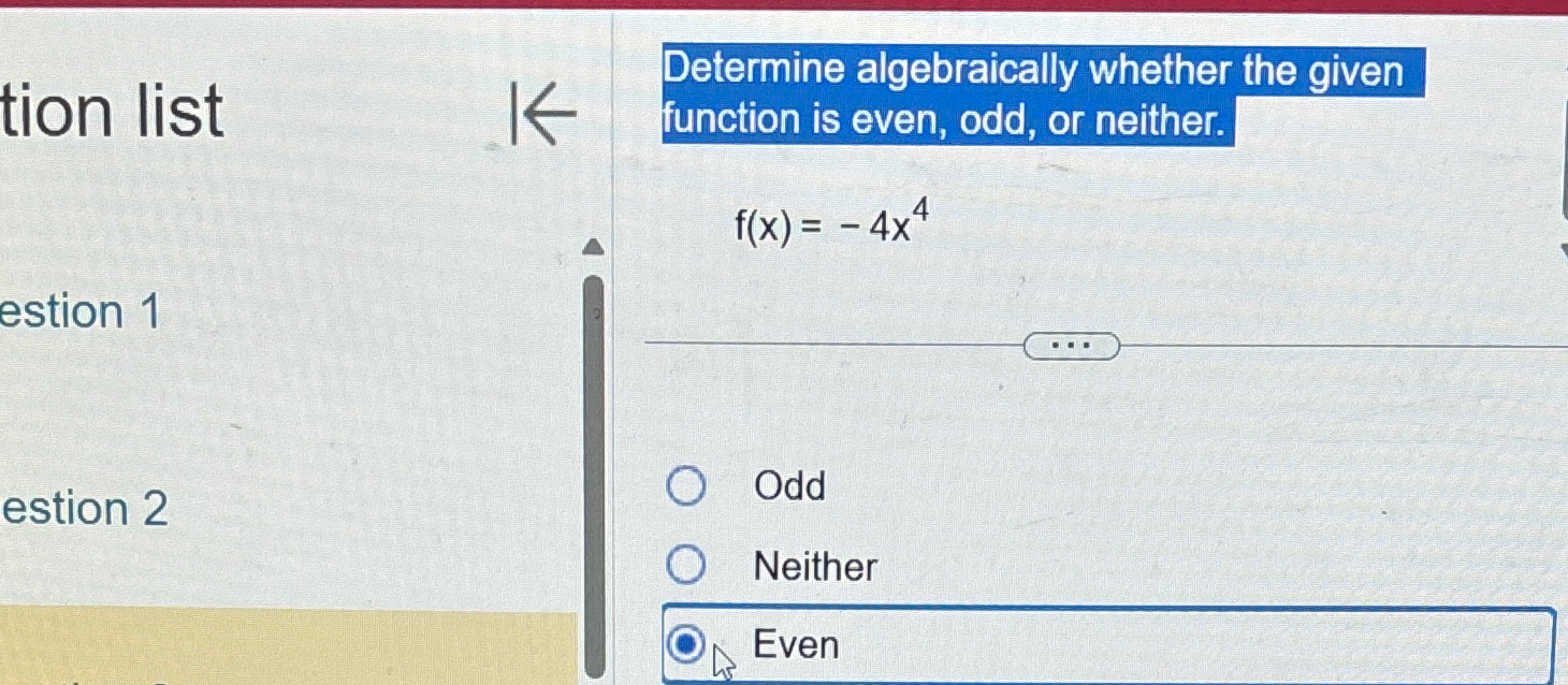 Solved tion listDetermine algebraically whether the given | Chegg.com Solved tion listDetermine algebraically whether the given | Chegg.com