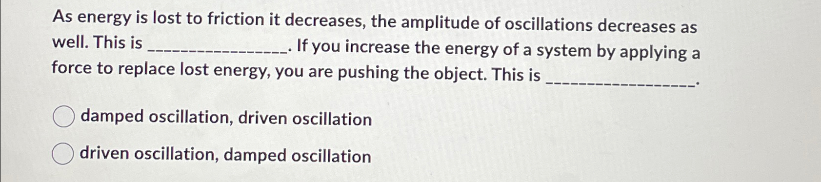 Solved As energy is lost to friction it decreases, the | Chegg.com