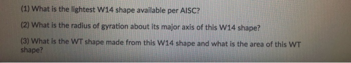 Solved (1) What is the lightest W14 shape available per | Chegg.com