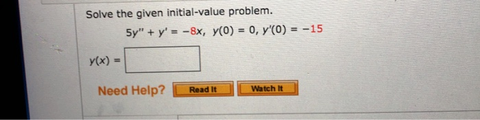 Solved Solve the given initial-value problem. 5y" + y' = | Chegg.com