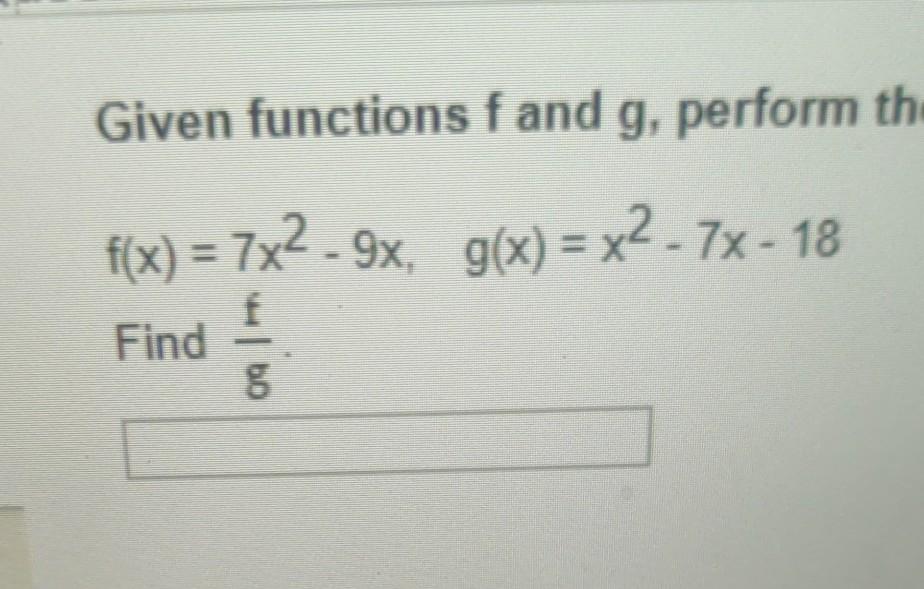 Solved Given functions fand g, perform th f(x) = 7x2 - 9x, | Chegg.com