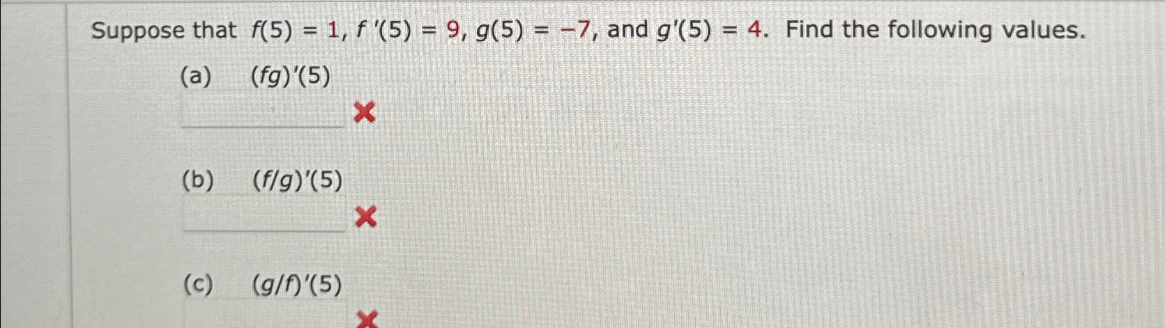 Solved Suppose that f(5)=1,f'(5)=9,g(5)=-7, ﻿and g'(5)=4. | Chegg.com