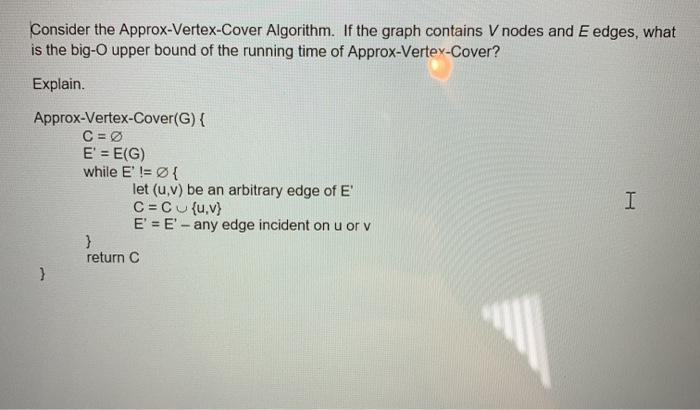 Solved Consider the Approx-Vertex-Cover Algorithm. If the | Chegg.com