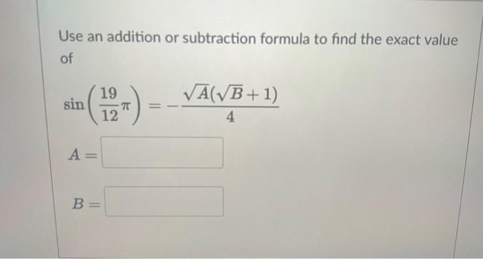 Solved Use an addition or subtraction formula to find the | Chegg.com