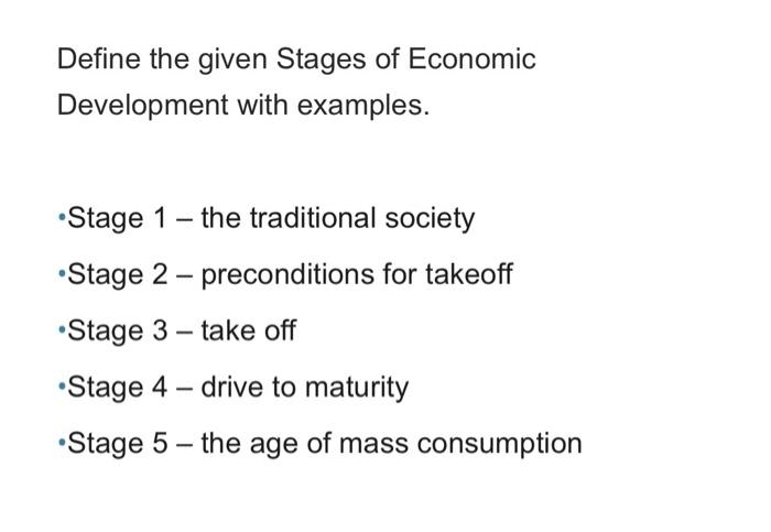 Solved Define the given Stages of Economic Development with | Chegg.com