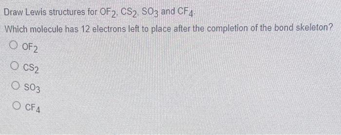 Solved Draw Lewis structures for OF2,CS2,SO3 and CF4. Which | Chegg.com