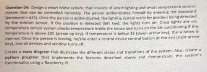 Solved Question 04: Design a smart home system, that | Chegg.com