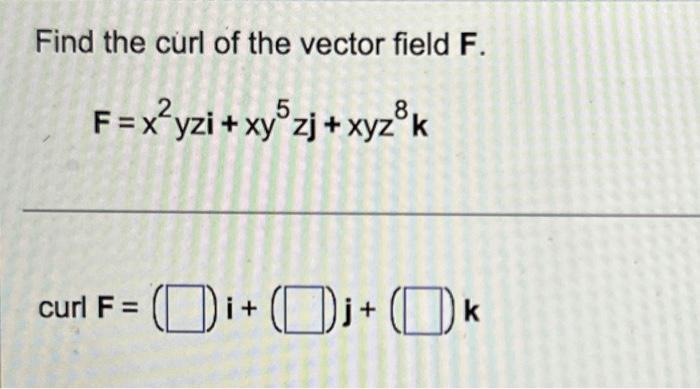 Solved Find the curl of the vector field F. | Chegg.com
