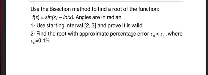 Solved Use the Bisection method to find a root of the | Chegg.com