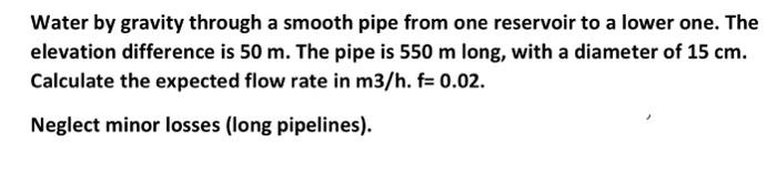 Solved Water by gravity through a smooth pipe from one | Chegg.com