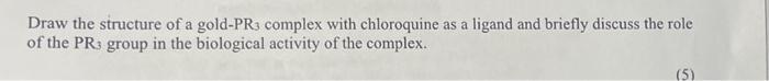 Solved Draw the structure of a gold-PR3 complex with | Chegg.com