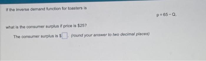 Solved If the inverse demand function for toasters is | Chegg.com